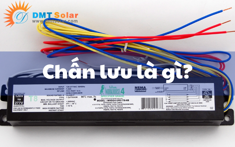 Chấn lưu (Ballast) là gì? Nguyên lý | [TIP] Lựa chọn chấn lưu